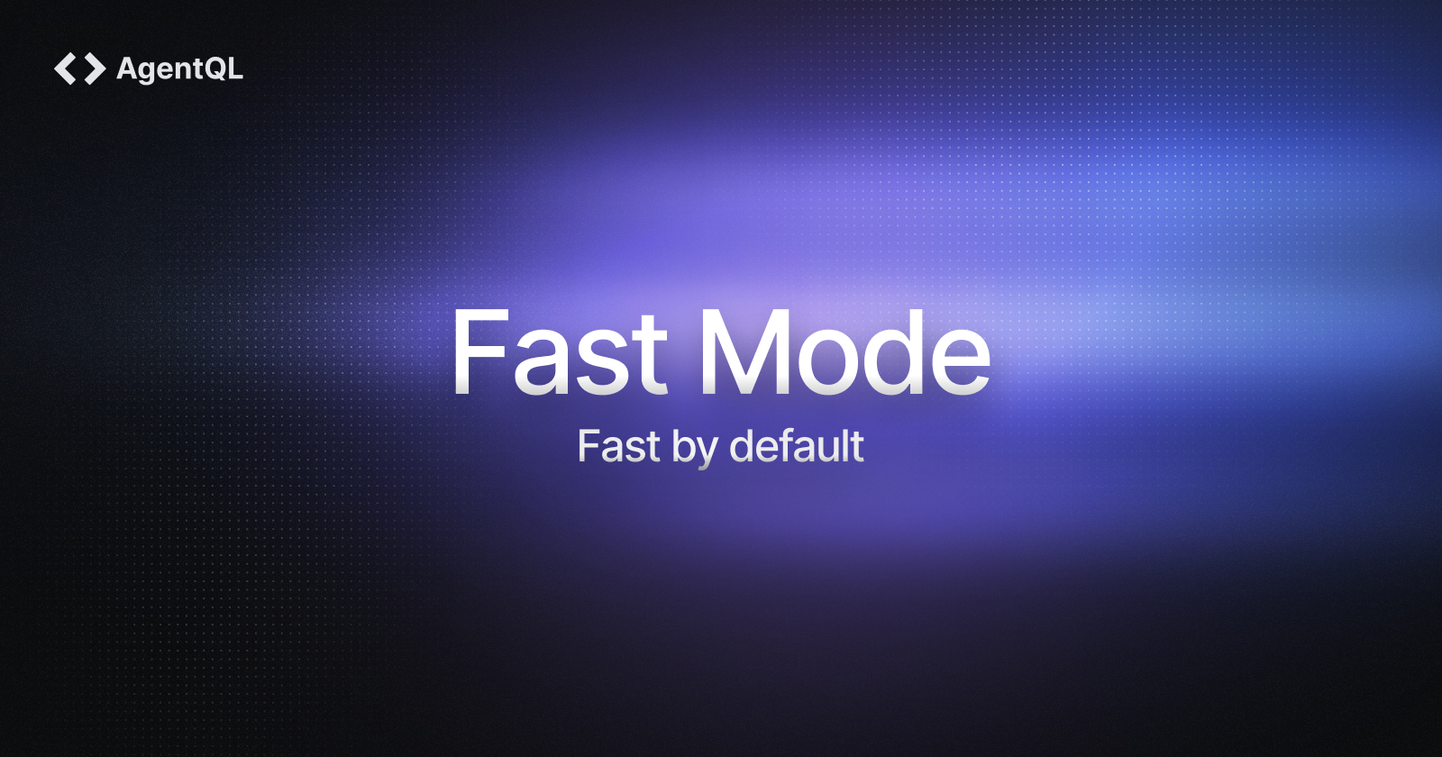 Fast Mode—AgentQL is “fast by default”—Launch week day 2 | AgentQL